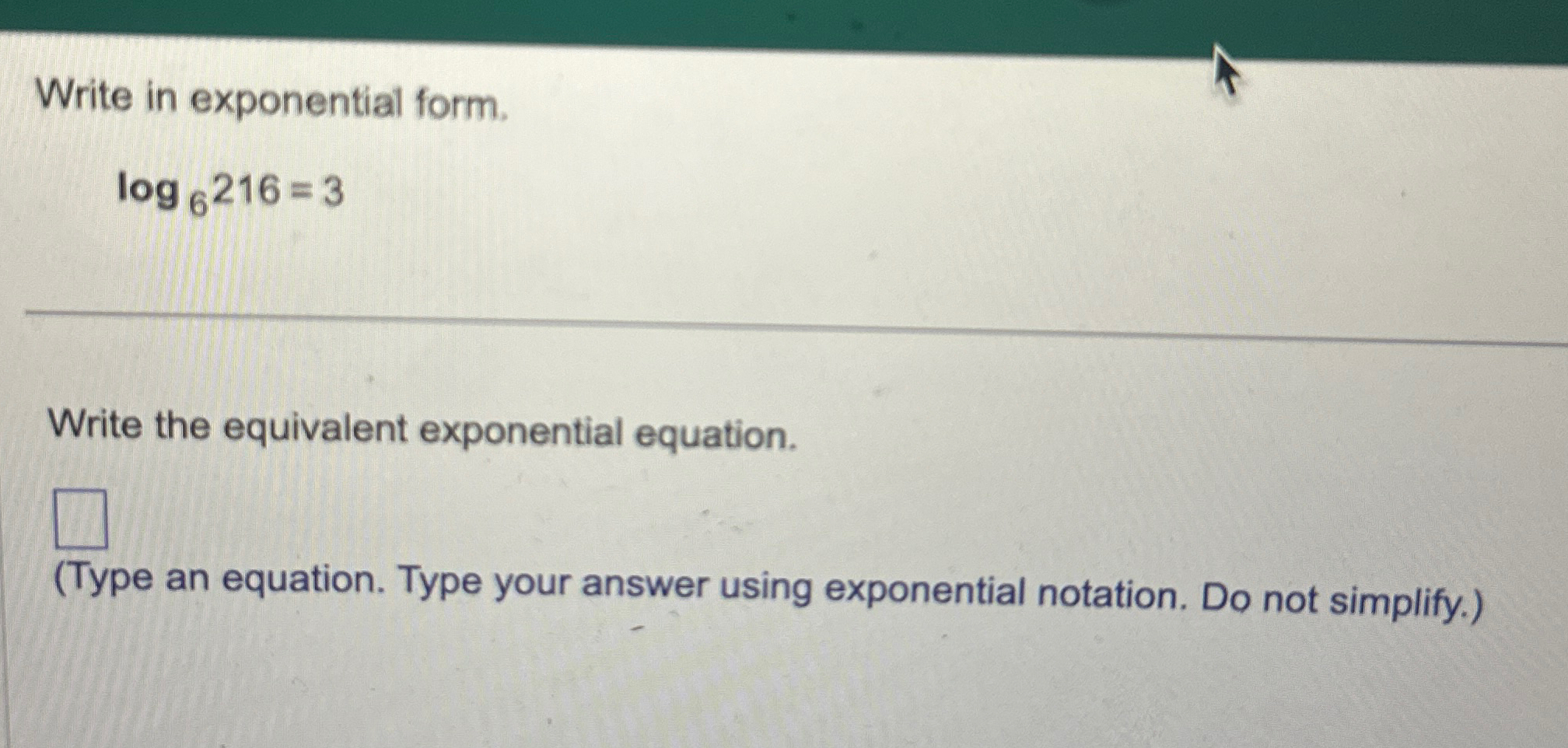 Solved Write in exponential form.log6216=3Write the | Chegg.com