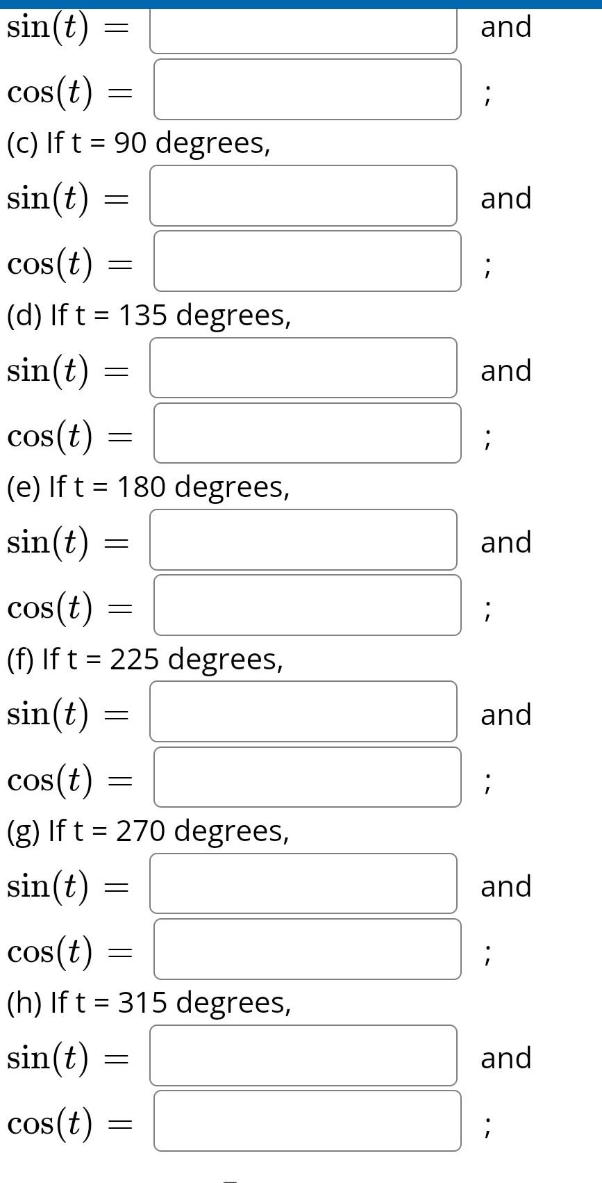 Solved (a) If t=0 degrees, sin(t)=∣ and cos(t)=; (b) If t=45 | Chegg.com