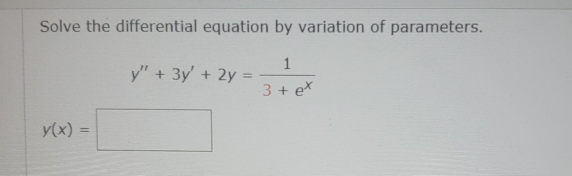 Solved Solve the differential equation by variation of | Chegg.com