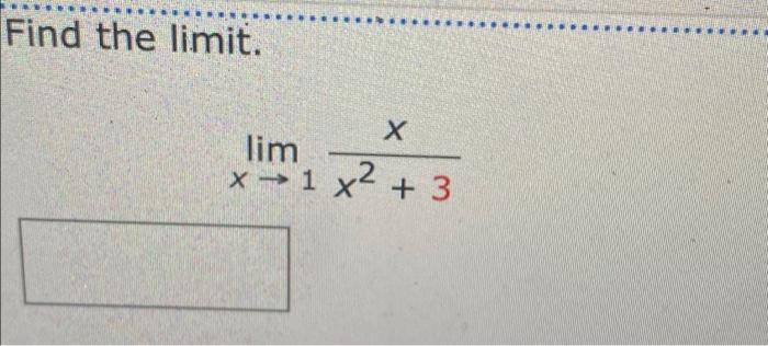 Solved Find the limit. limx→1x2+3x | Chegg.com