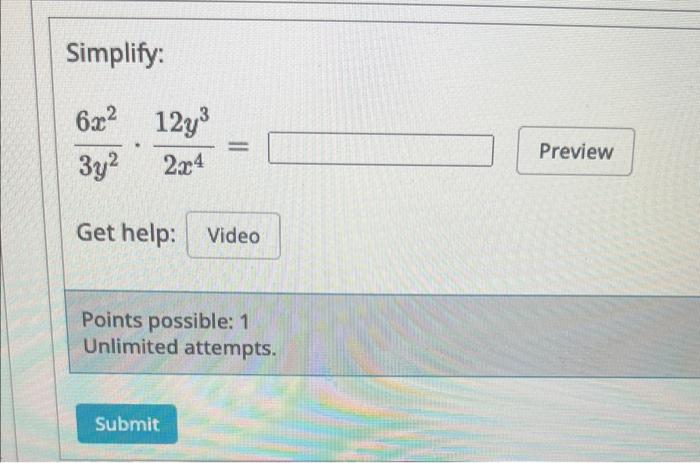 Solved Simplify: 3y26x2⋅2x412y3= Get help: Points possible: | Chegg.com