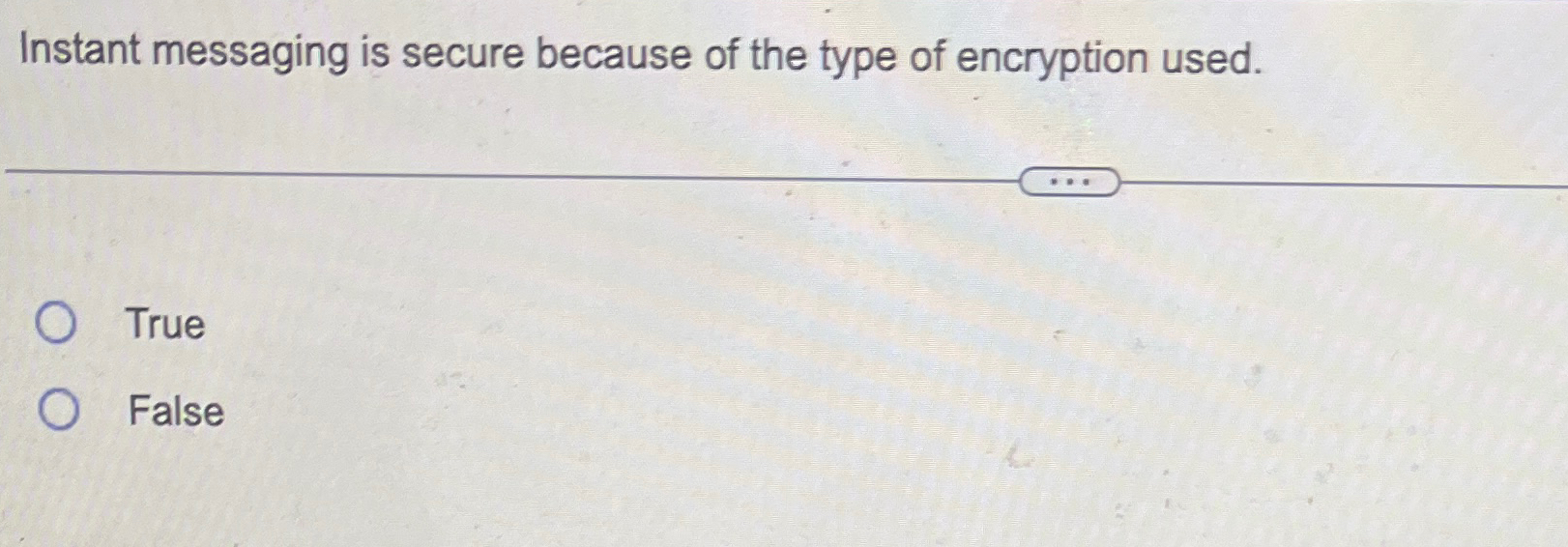 Solved Instant messaging is secure because of the type of | Chegg.com