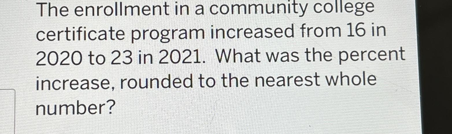 Solved The enrollment in a community college certificate | Chegg.com