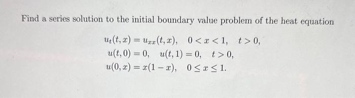 Solved Find a series solution to the initial boundary value | Chegg.com