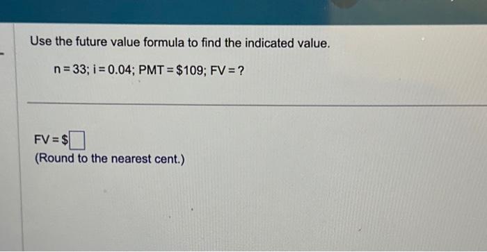 Solved Use the future value formula to find the indicated | Chegg.com