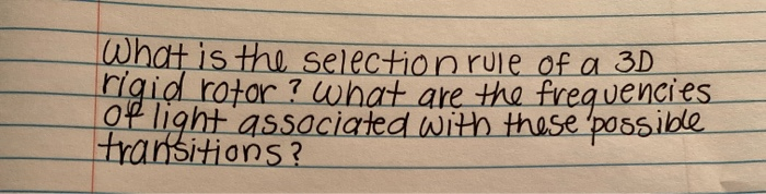 Solved What is the selection rule of a 3D rigid rotor ? What | Chegg.com