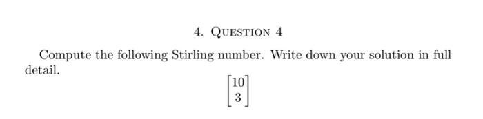 Solved Compute the following Stirling number. Write down | Chegg.com