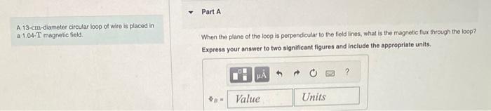 Solved A 13-cm-diameter circular loop of wire is placed in a | Chegg.com