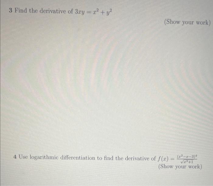 Solved 3 Find the derivative of 3xy=x2+y2 (Show your work) 4 | Chegg.com