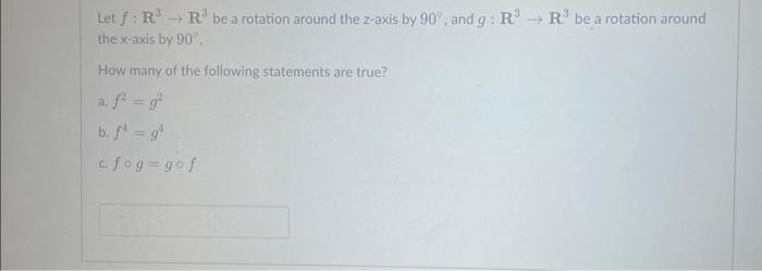 Solved Let f:R3→R3 be a rotation around the z-axis by 90∘, | Chegg.com