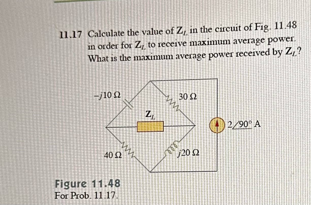 Solved 11.17 ﻿Calculate the value of ZL ﻿in the circuit of | Chegg.com