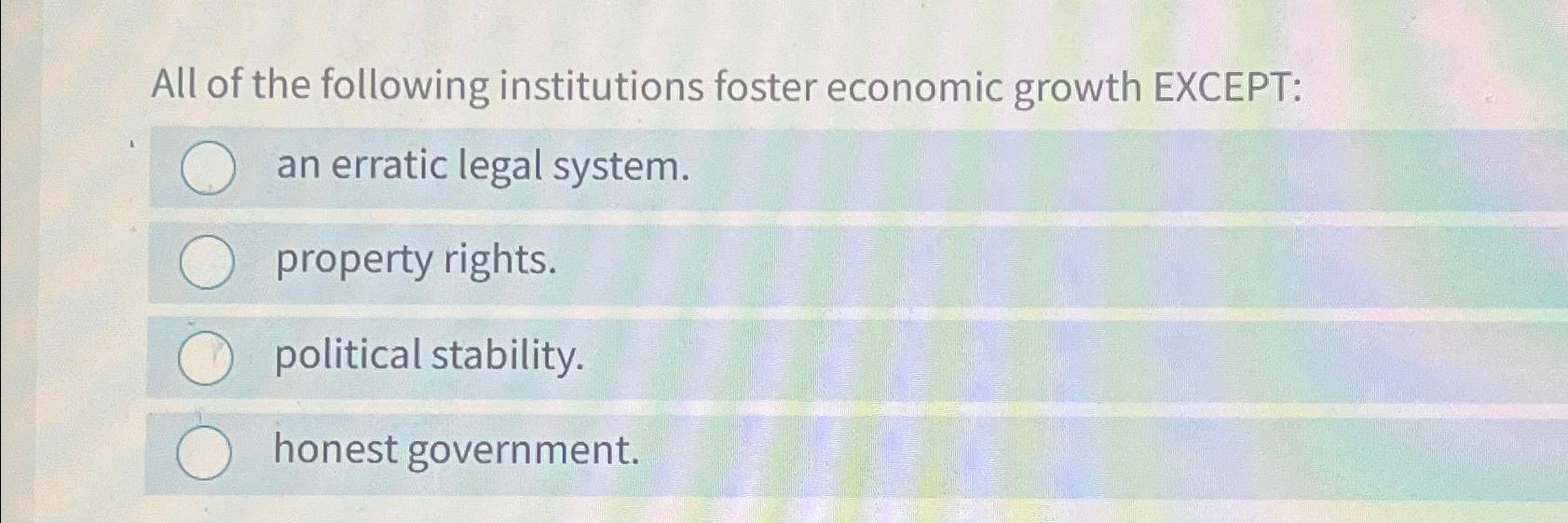 Solved All of the following institutions foster economic | Chegg.com