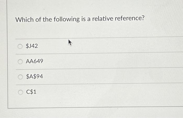 Solved Which of the following is a relative reference? $J42 | Chegg.com