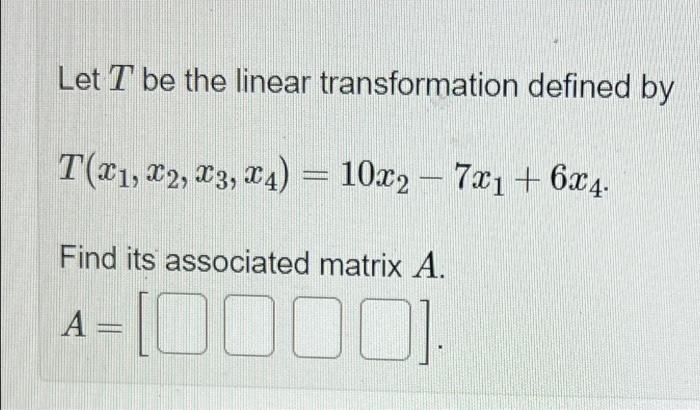 Solved Let T be the linear transformation defined by | Chegg.com