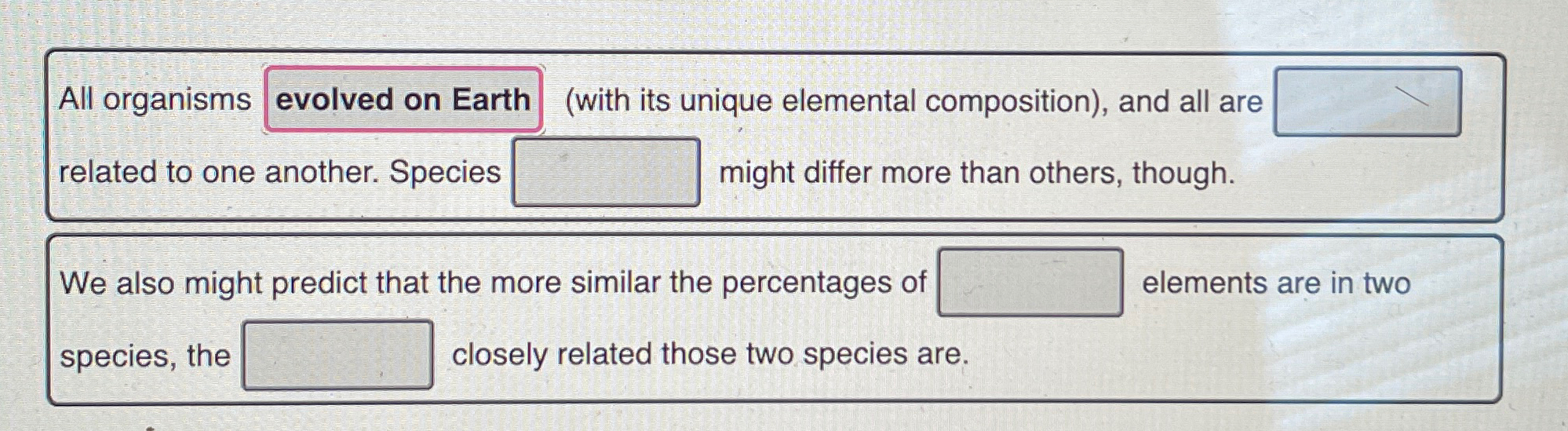 Solved All organisms evolved on Earth (with its unique | Chegg.com