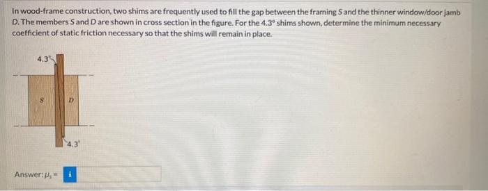 Solved In wood-frame construction, two shims are frequently | Chegg.com