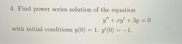 Solved 4. Find power series solution of the equation y' + | Chegg.com