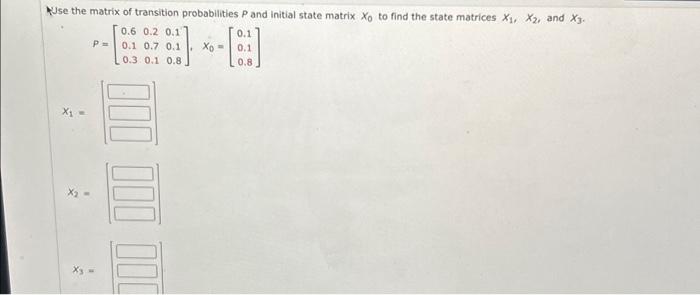 Use the matrix of transition probabilities P and | Chegg.com