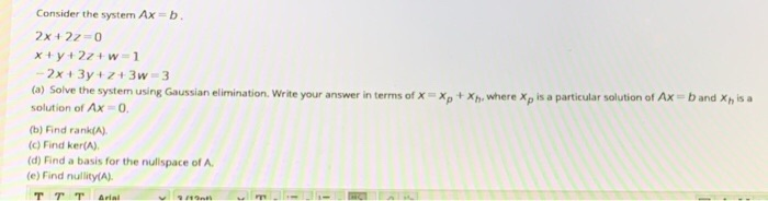 Solved Consider the system Ax=b. 2x+22=0 x+y+2z+w=1 - 2x + | Chegg.com