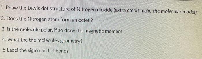 Solved 1. Draw the Lewis dot structure of Nitrogen dioxide | Chegg.com
