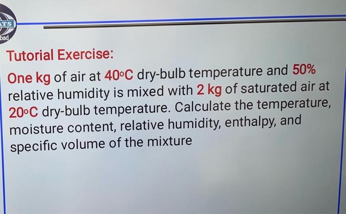 Solved Tutorial Exercise: One kg of air at 40∘C dry-bulb | Chegg.com