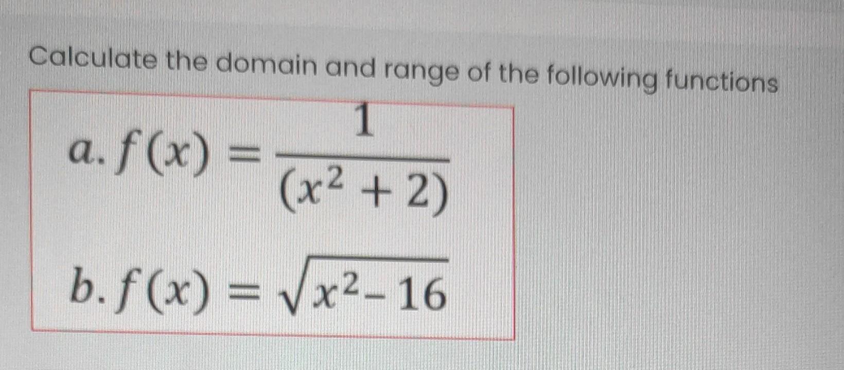 Solved Calculate the domain and range of the following | Chegg.com