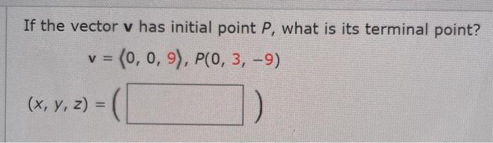 Solved Find the vector v with initial point P and terminal | Chegg.com