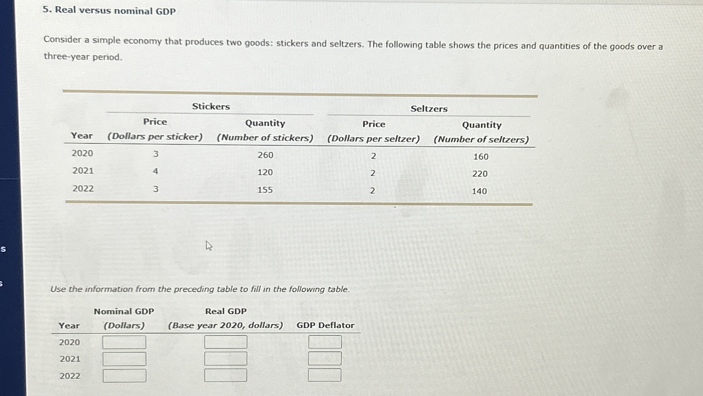 Solved Real versus nominal GDPConsider a simple economy that | Chegg.com Solved Real versus nominal GDPConsider a simple economy that | Chegg.com