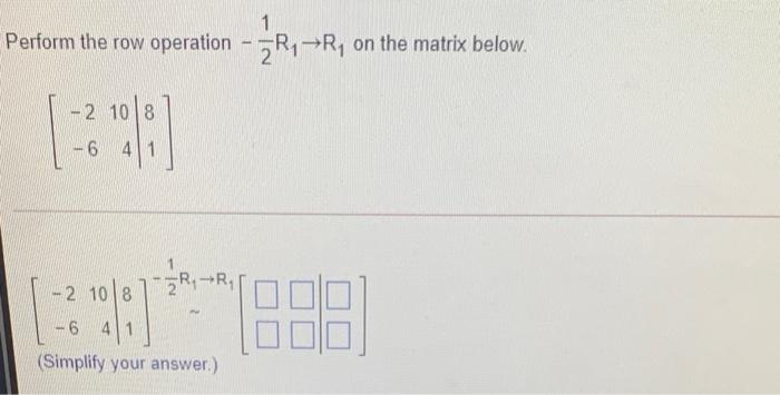 Solved Perform the row operation - 5R, R, on the matrix | Chegg.com