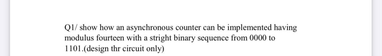 Solved Q1/ show how an asynchronous counter can be | Chegg.com