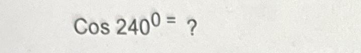 Solved Cos240°= | Chegg.com