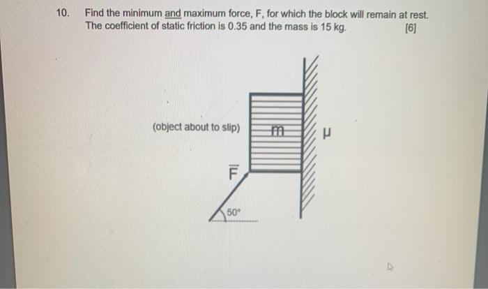 Solved 10. Find the minimum and maximum force, F, for which | Chegg.com