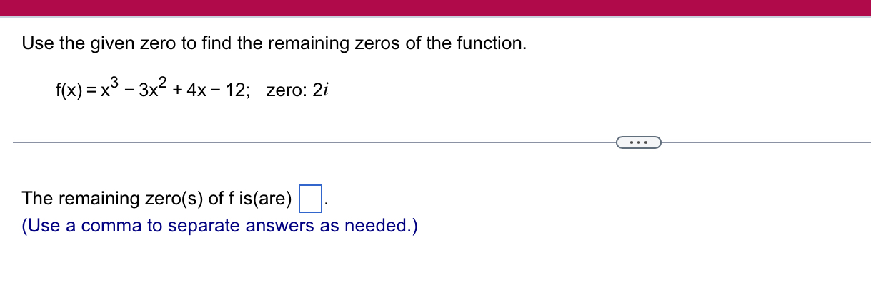Solved Use the given zero to find the remaining zeros of the | Chegg.com