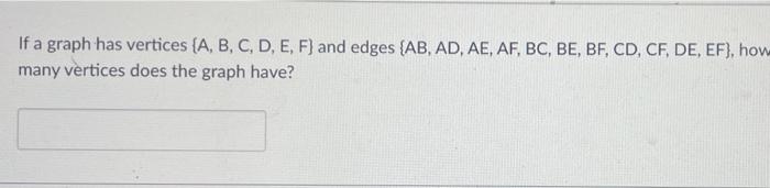 Solved If a graph has vertices {A,B,C,D,E,F} and edges | Chegg.com