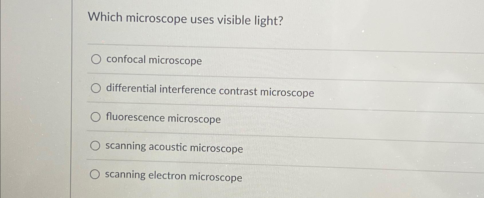 Solved Which microscope uses visible light?confocal | Chegg.com