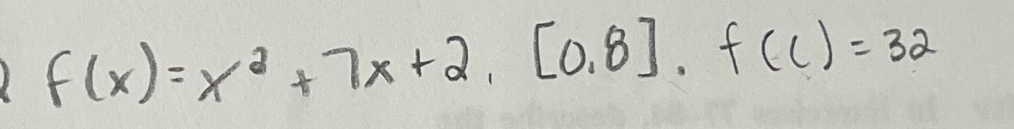 Solved f(x)=x2+7x+2,[0,8].f(c)=32 | Chegg.com