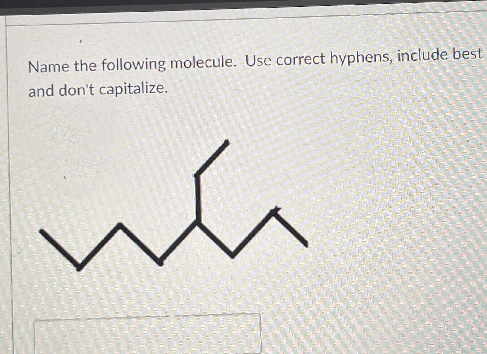 Solved Name the following molecule. Use correct hyphens, | Chegg.com