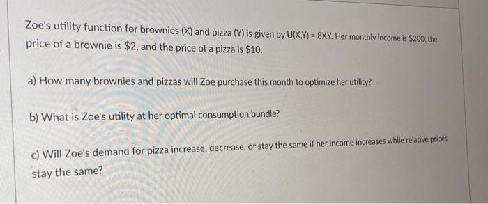 Solved Zoe's utility function for brownies (X) and pizza (Y) | Chegg.com
