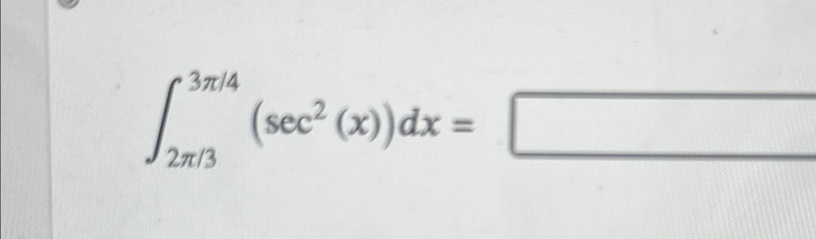 Solved ∫2π33π4(sec2(x))dx= | Chegg.com