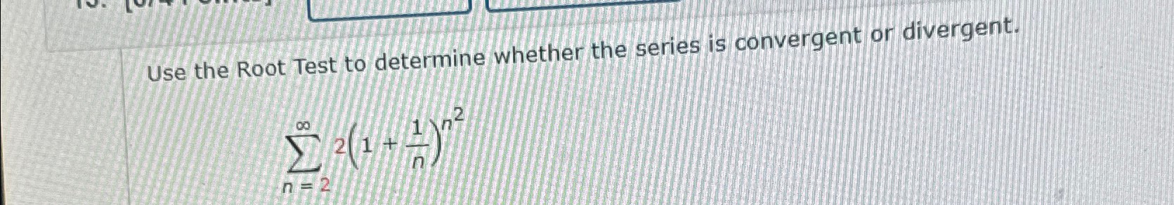 Solved Use the Root Test to determine whether the series is | Chegg.com