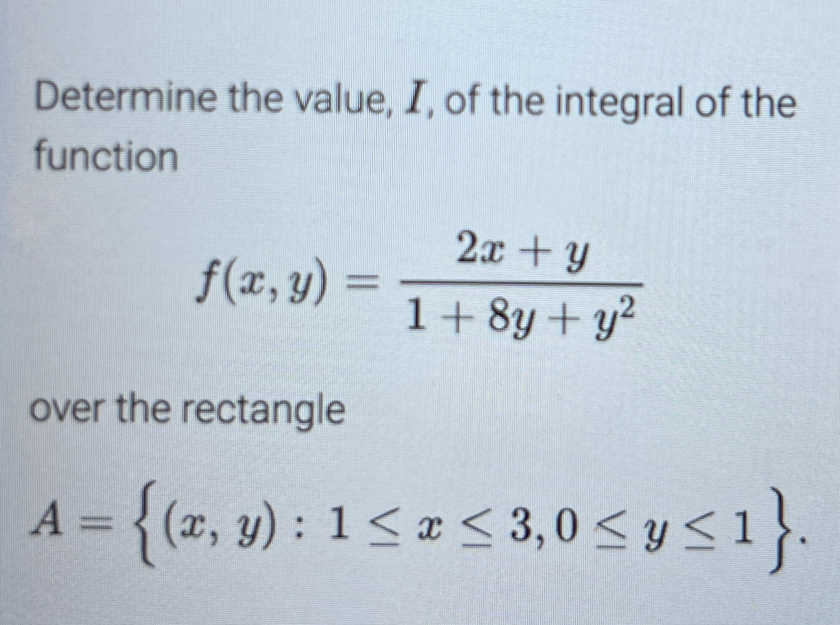 Solved Determine the value, I, of the integral of the | Chegg.com