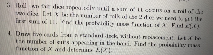 Solved 3. Roll two fair dice repeatedly until a sum of 11 | Chegg.com