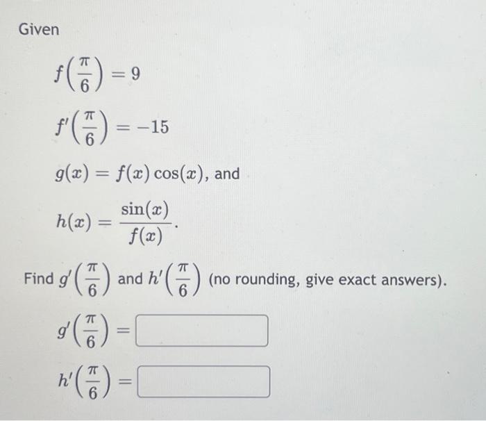 Solved Given f(6π)=9f′(6π)=−15g(x)=f(x)cos(x), and | Chegg.com