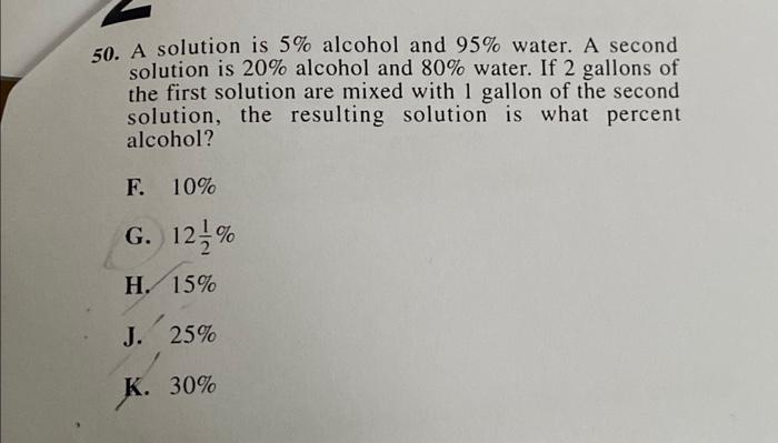 Solved 50. A solution is 5% alcohol and 95% water. A second | Chegg.com