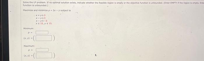 Solved function is unbounded.) Mavimize and minimize p=2x−y | Chegg.com