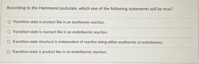 Solved According to the Hammond postulate, which one of the | Chegg.com
