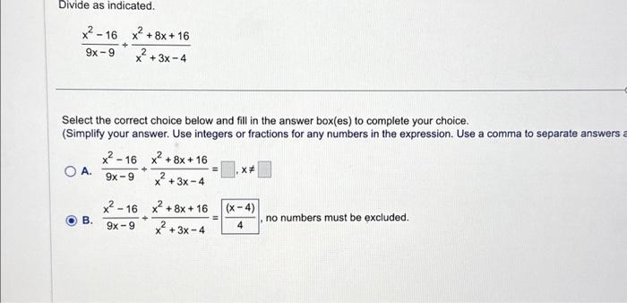 Solved Divide as indicated. x²-16 x² +8x+16 + 9x-9 Select | Chegg.com