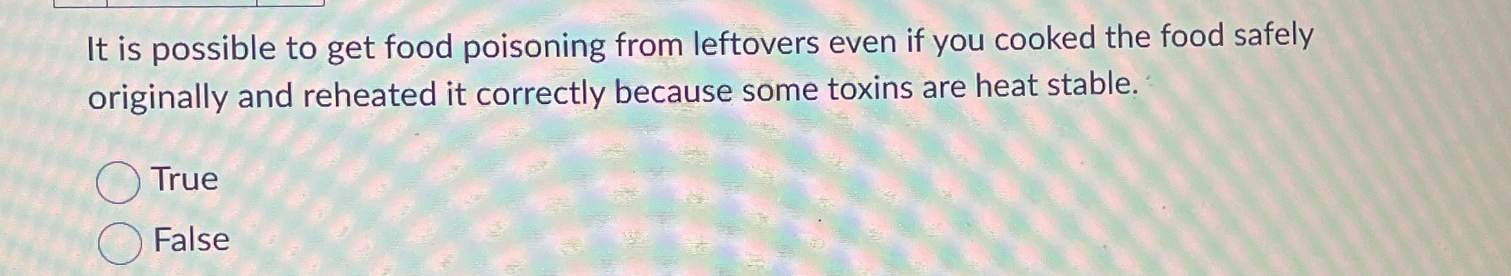 Solved It is possible to get food poisoning from leftovers | Chegg.com