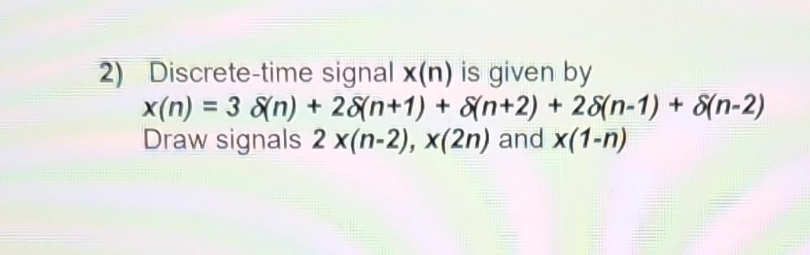 Solved Discrete-time signal x(n) is given by | Chegg.com