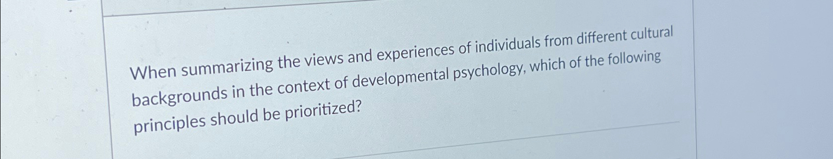 Solved When summarizing the views and experiences of | Chegg.com